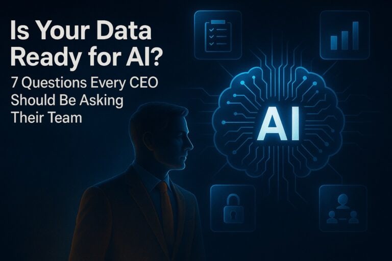 Is Your Data Ready for AI? 7 Questions Every CEO Should Be Asking Their ...
